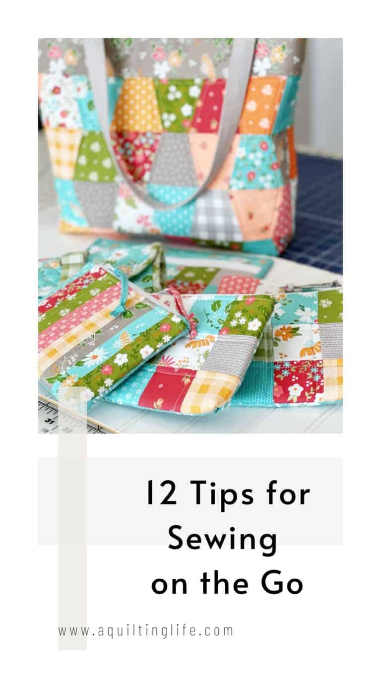 12 Tips for Sewing on the Go - A Quilting Life
